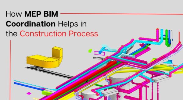 How MEP BIM Coordination Helps in the Construction Process